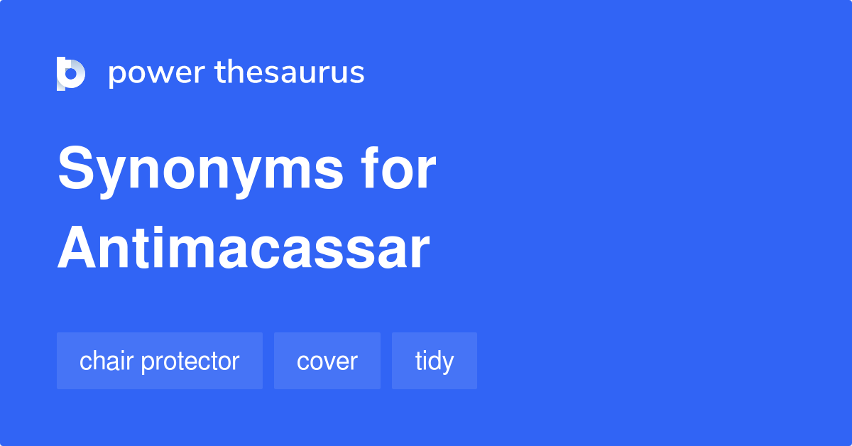 ANTIMACASSAR Synonyms: 18 Similar Words & Phrases