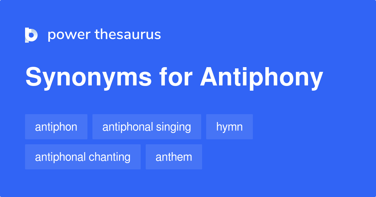 Antiphony synonyms - 60 Words and Phrases for Antiphony
