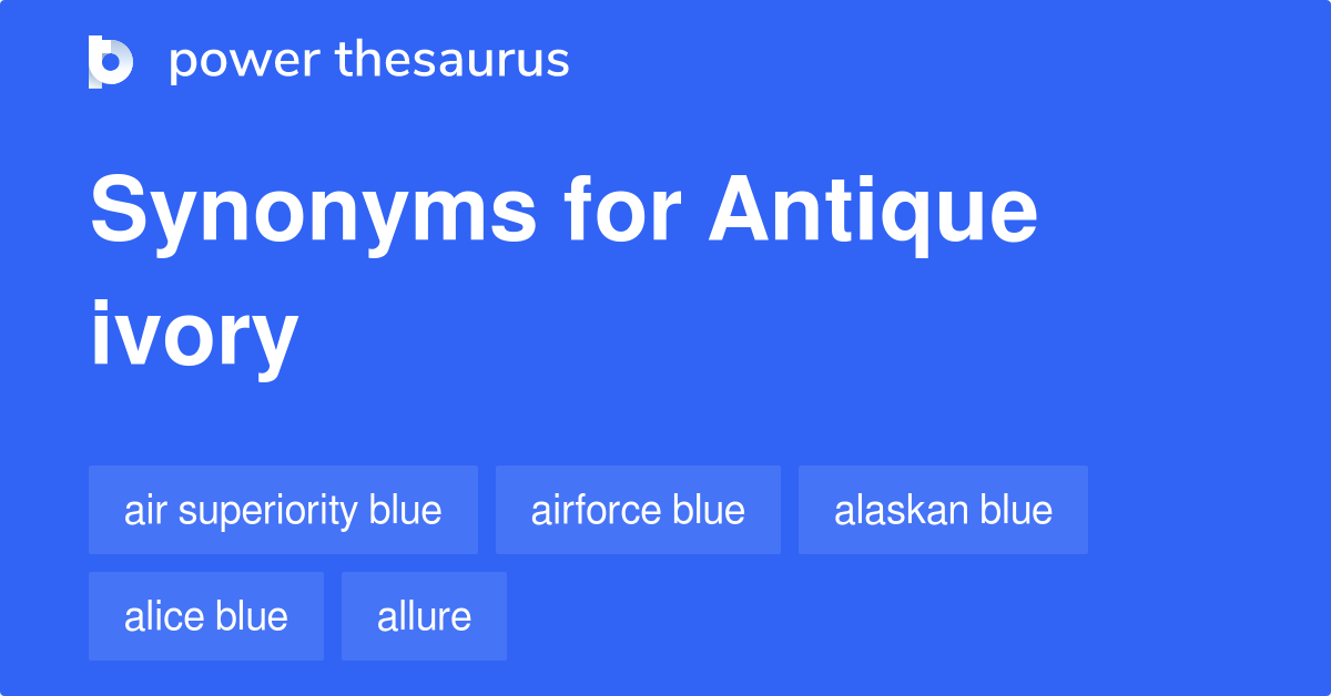 Antique Ivory synonyms - 198 Words and Phrases for Antique Ivory