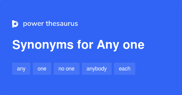 ANY ONE Synonyms: 168 Similar Words & Phrases
