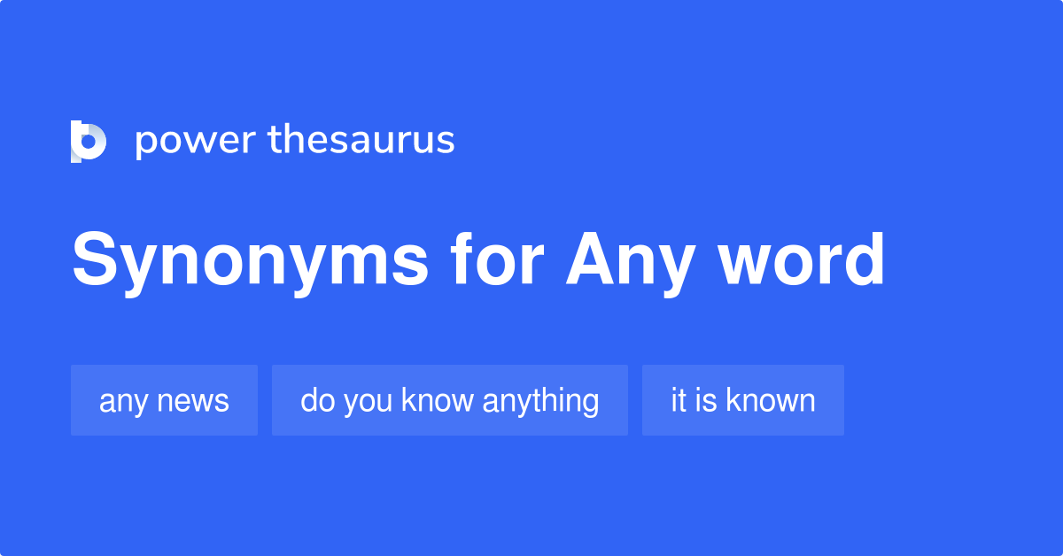 Any Word synonyms - 116 Words and Phrases for Any Word