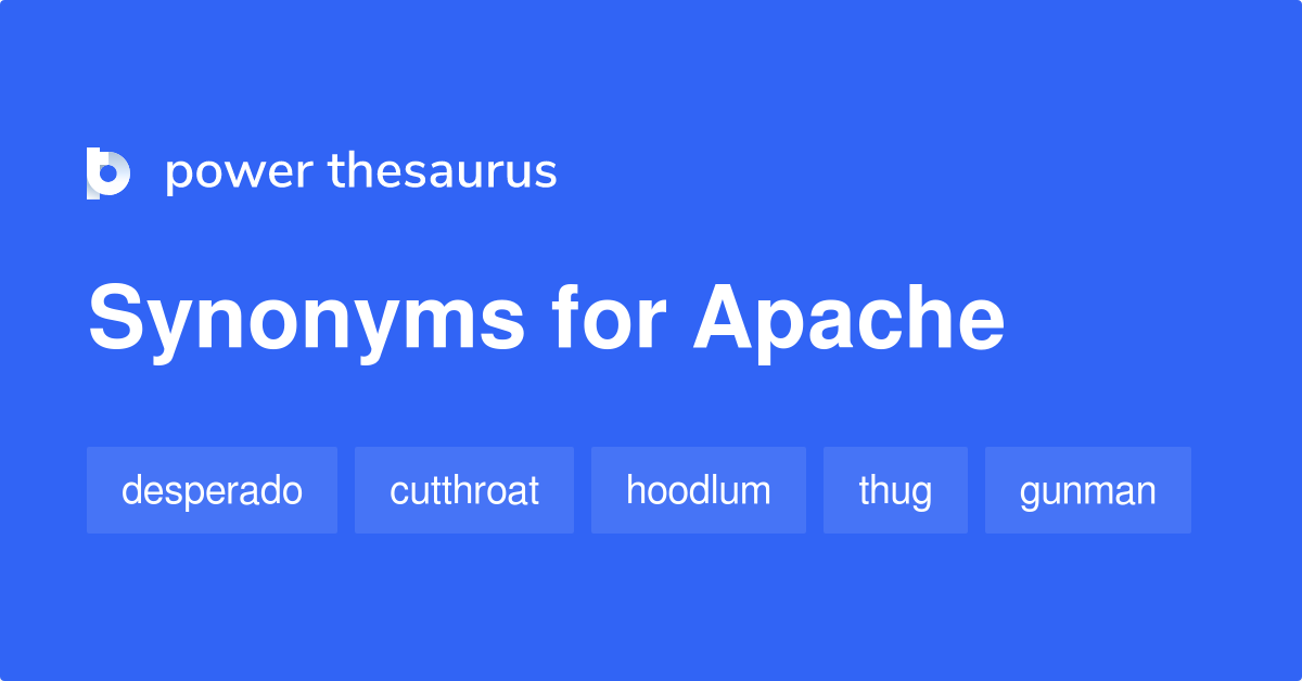 APACHE Synonyms: 161 Similar Words & Phrases