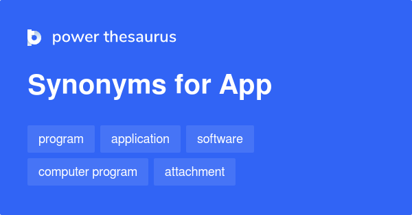 APP Synonyms: 153 Similar Words & Phrases
