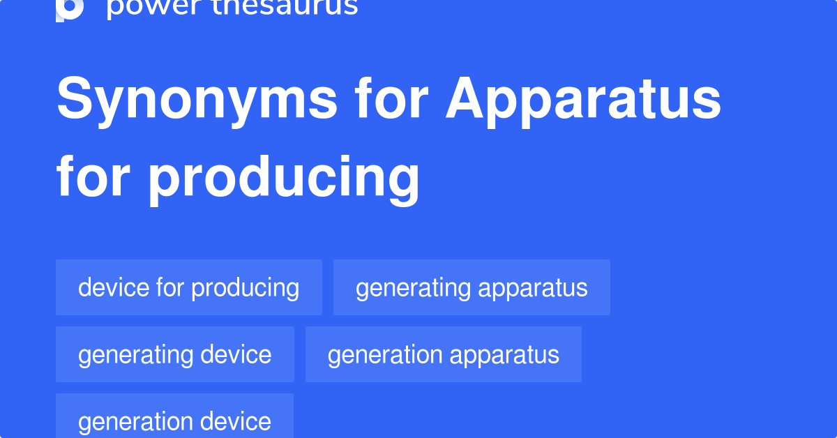 Apparatus For Producing synonyms - 69 Words and Phrases for Apparatus ...