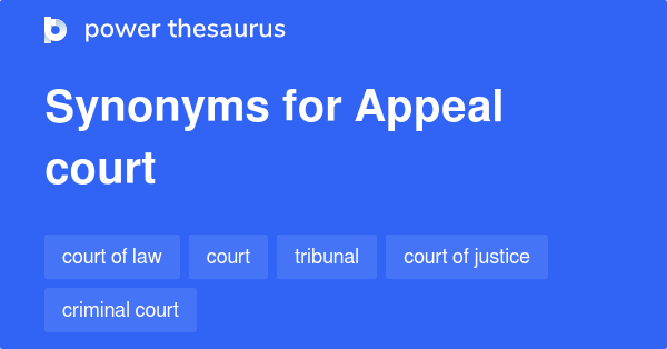 Appeal Court synonyms - 69 Words and Phrases for Appeal Court