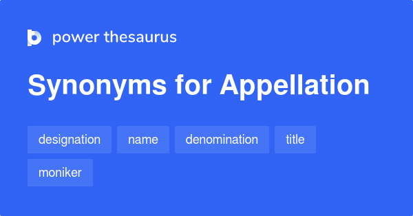 APPELLATION Synonyms: 421 Similar Words & Phrases