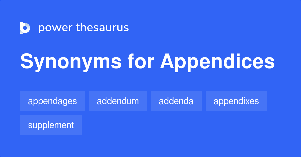 APPENDICES Synonyms: 132 Similar Words & Phrases