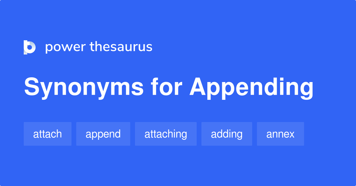 Appending synonyms - 177 Words and Phrases for Appending