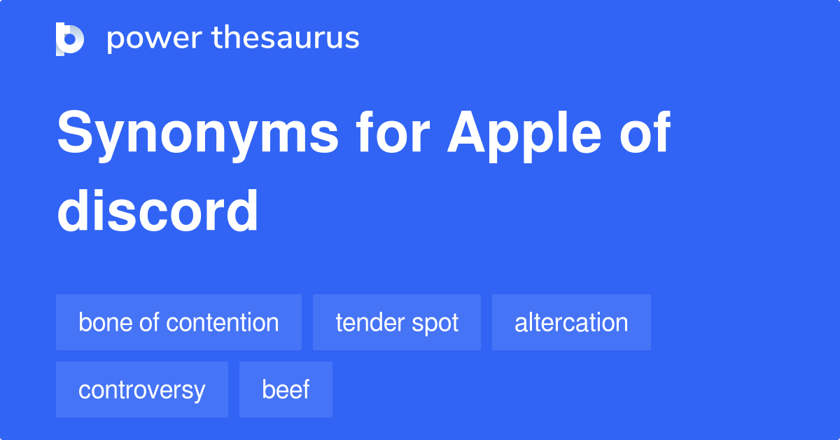 APPLE OF DISCORD Synonyms: 54 Similar Words & Phrases