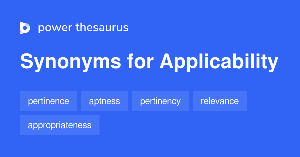 APPLICABILITY Synonyms: 369 Similar Words & Phrases