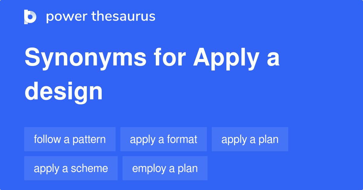 Apply A Design synonyms - 31 Words and Phrases for Apply A Design
