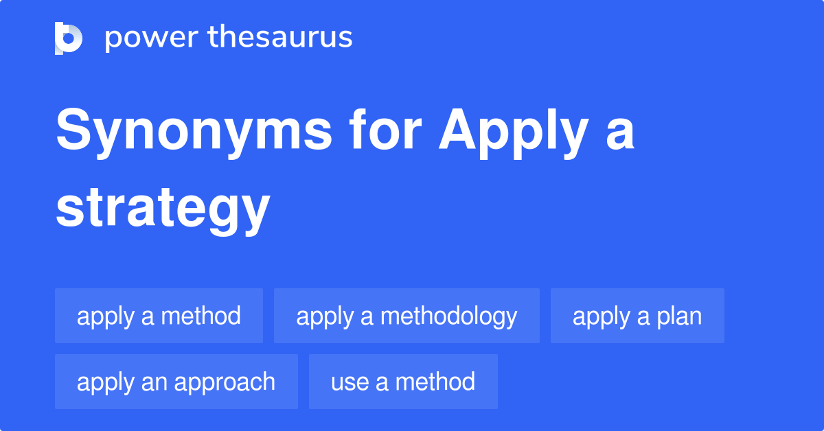 Apply A Strategy synonyms - 151 Words and Phrases for Apply A Strategy