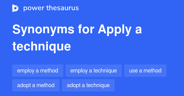 Apply A Technique synonyms - 123 Words and Phrases for Apply A Technique