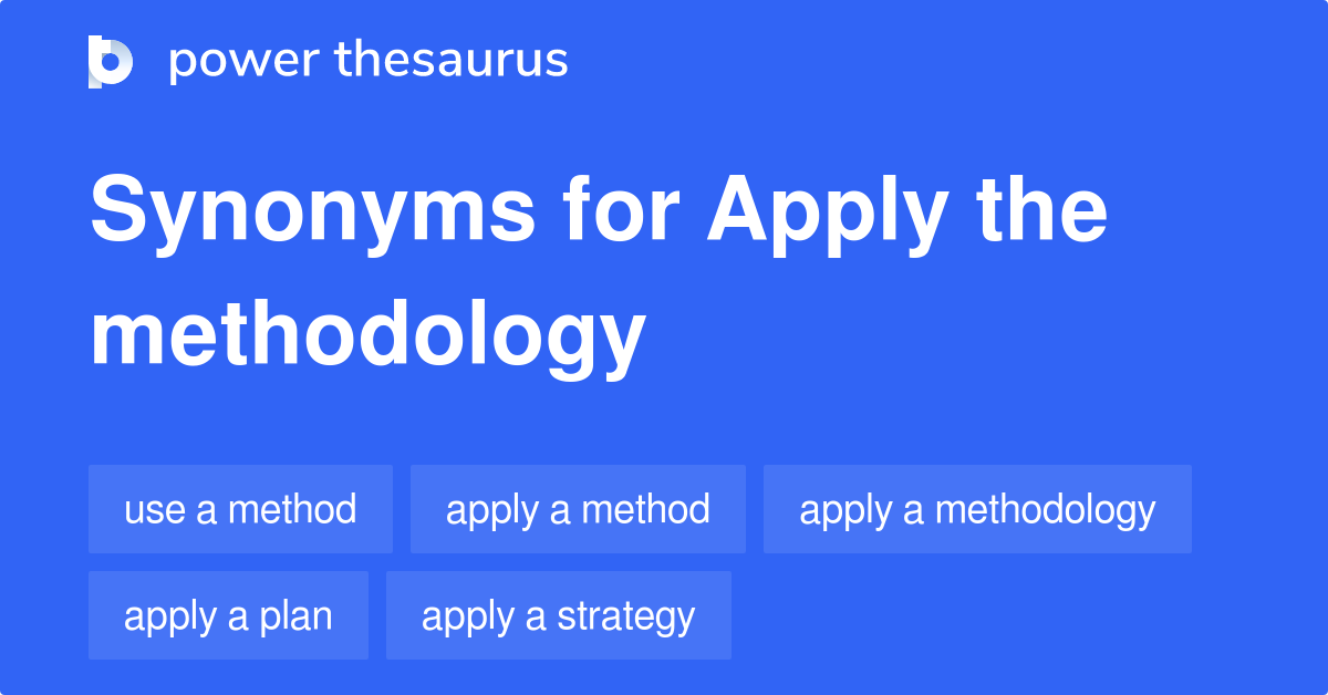 Apply The Methodology synonyms - 49 Words and Phrases for Apply The ...
