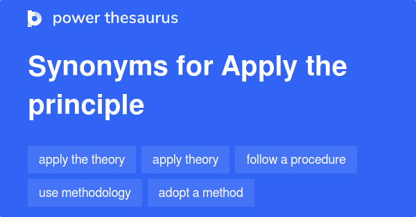Apply The Principle synonyms - 161 Words and Phrases for Apply The ...