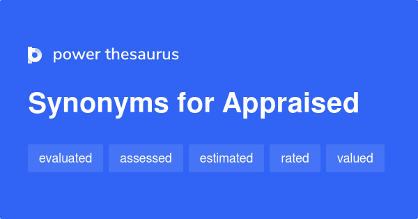 APPRAISED Synonyms: 901 Similar Words & Phrases