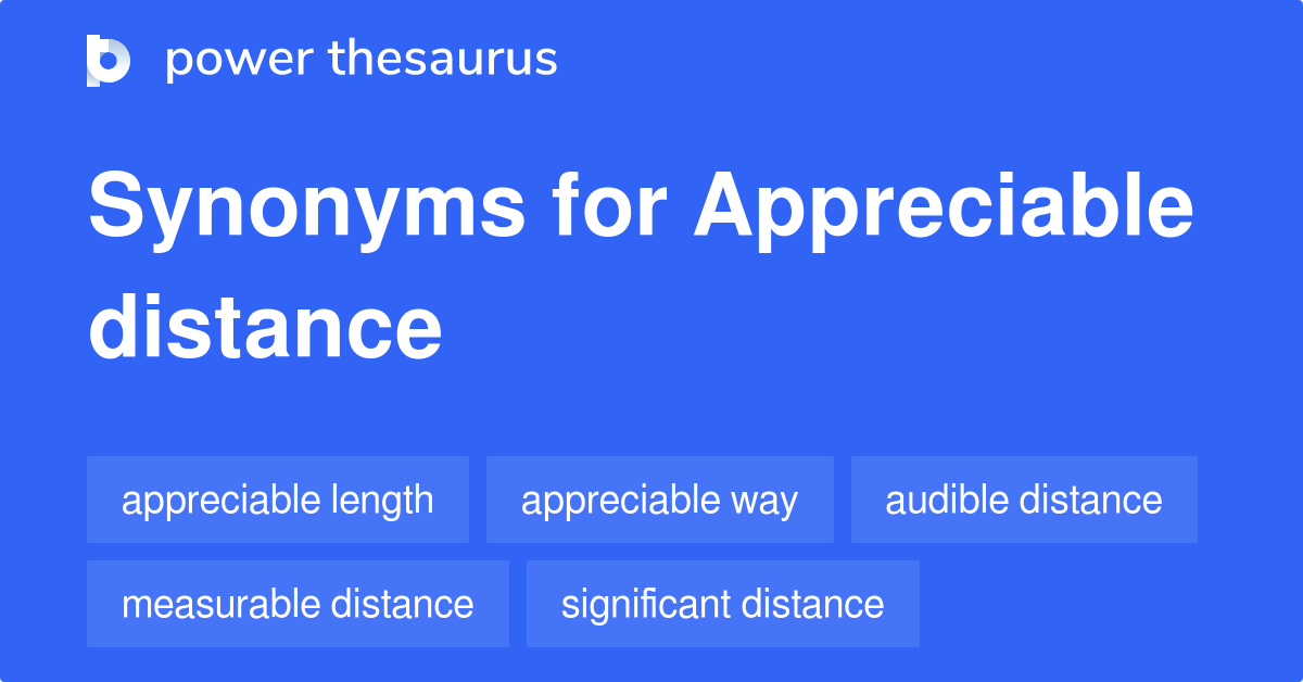 Appreciable Distance synonyms - 10 Words and Phrases for Appreciable ...
