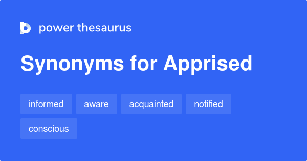 APPRISED Synonyms: 509 Similar Words & Phrases