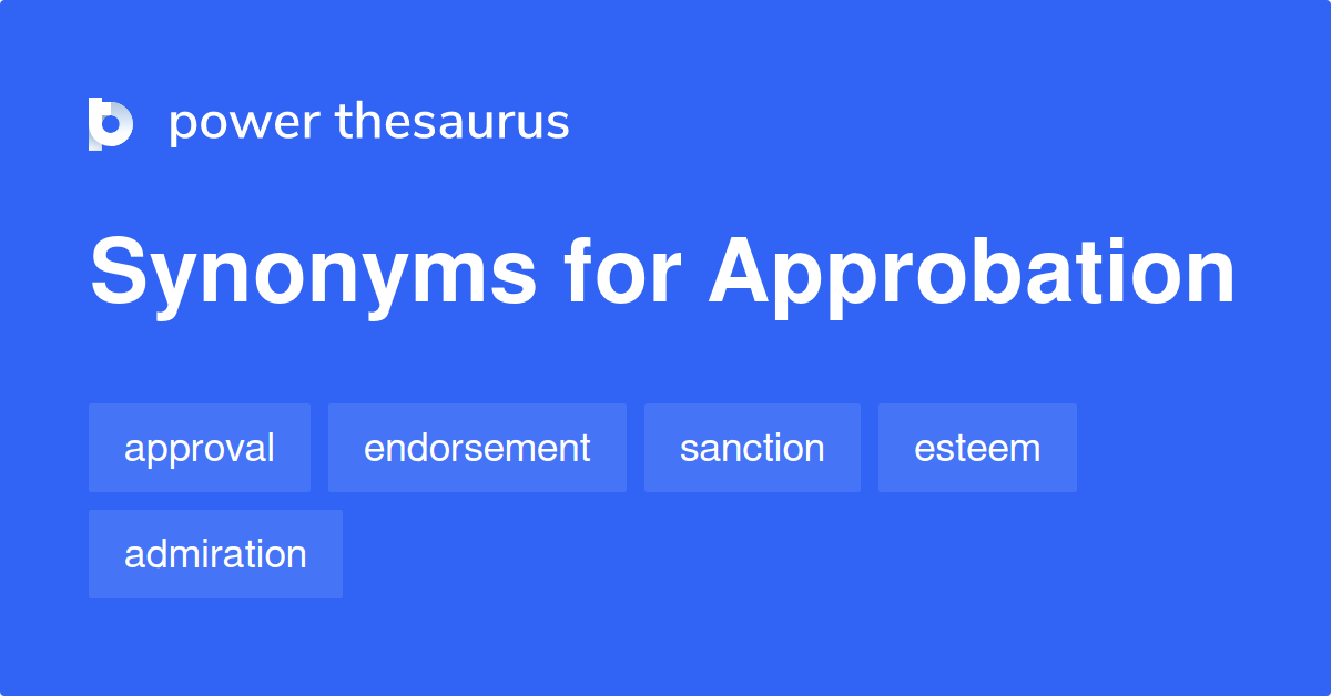 APPROBATION Synonyms: 851 Similar Words & Phrases