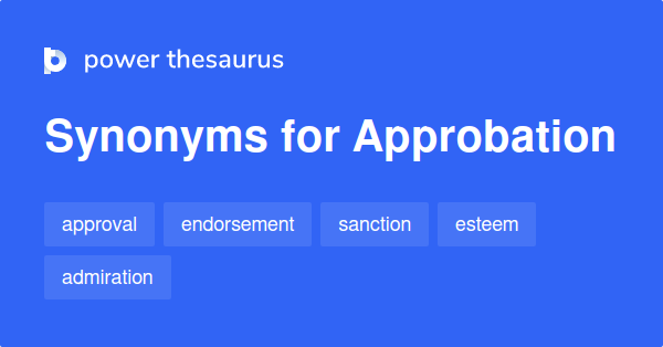 APPROBATION Synonyms: 851 Similar Words & Phrases