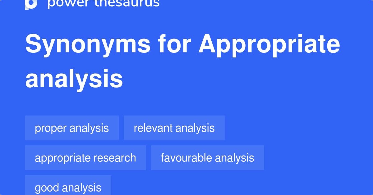 Appropriate Analysis synonyms - 27 Words and Phrases for Appropriate ...
