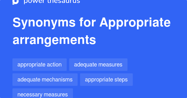 Appropriate Arrangements synonyms - 82 Words and Phrases for ...