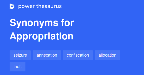 APPROPRIATION Synonyms: 840 Similar Words & Phrases