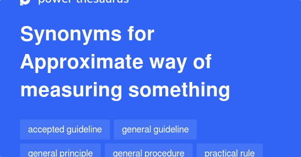 Approximate Way Of Measuring Something synonyms - 21 Words and Phrases ...