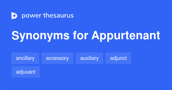 Appurtenant synonyms - 418 Words and Phrases for Appurtenant
