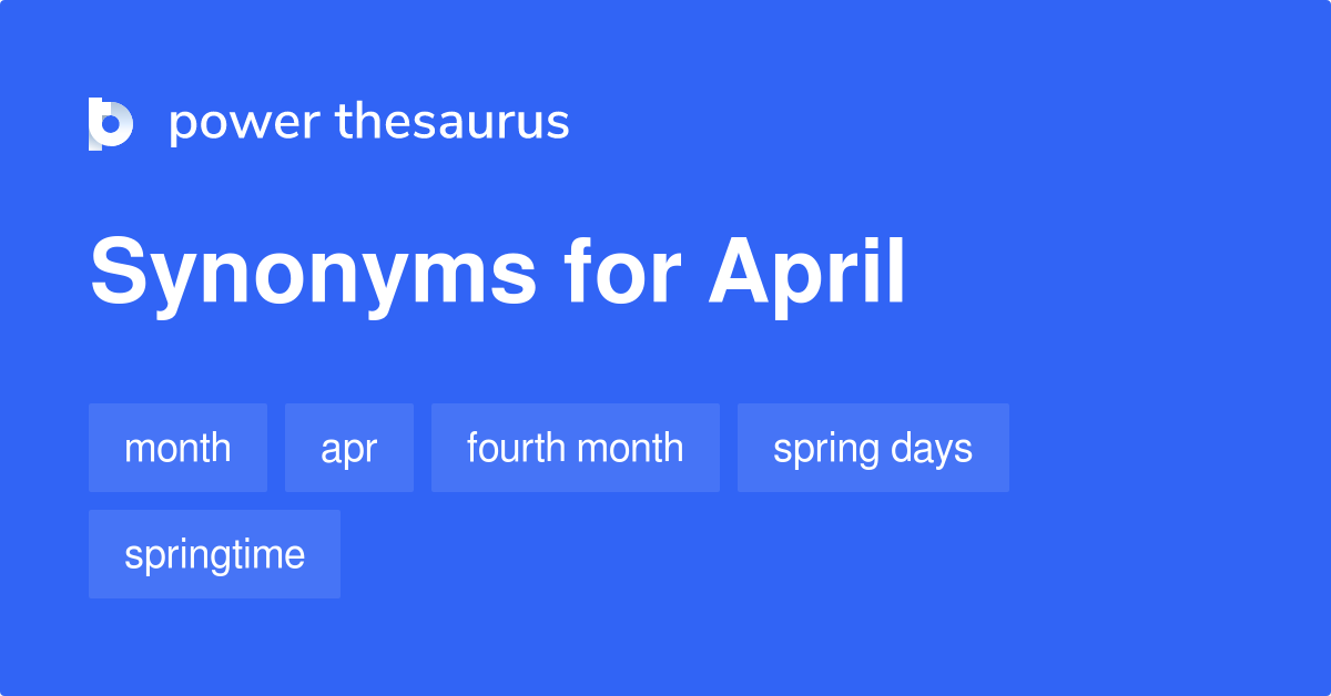 APRIL Synonyms: 143 Similar Words & Phrases