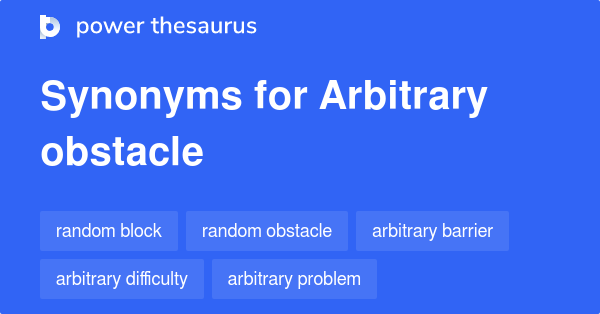 Arbitrary Obstacle synonyms - 10 Words and Phrases for Arbitrary Obstacle