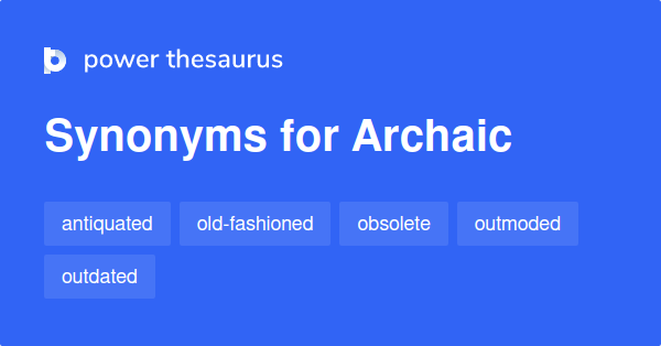 ARCHAIC Synonyms: 1 330 Similar Words & Phrases