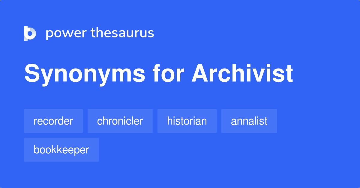 ARCHIVIST Synonyms: 376 Similar Words & Phrases