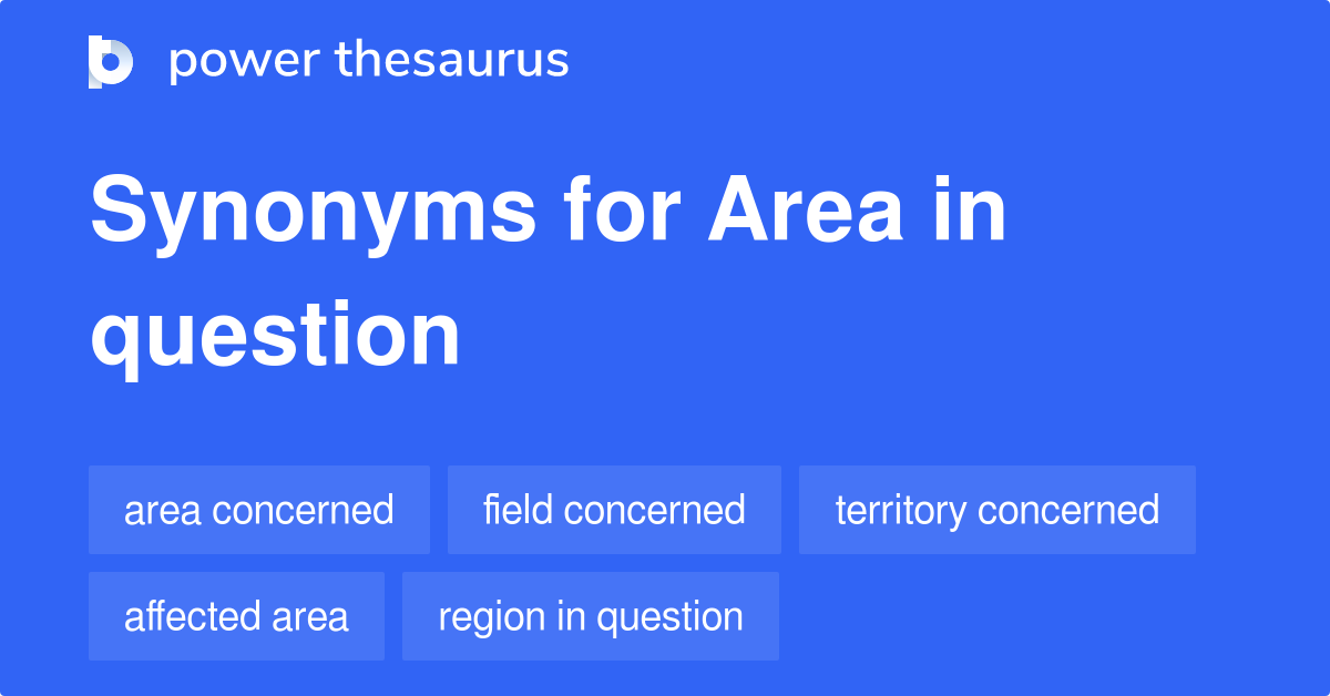 166 AREA IN QUESTION Synonyms