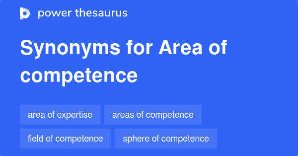 Area Of Competence synonyms - 78 Words and Phrases for Area Of Competence