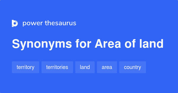 AREA OF LAND Synonyms: 95 Similar Words & Phrases
