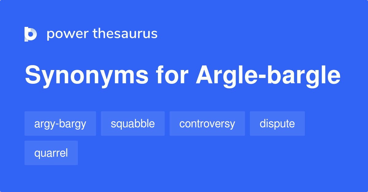 Argle-bargle synonyms - 227 Words and Phrases for Argle-bargle