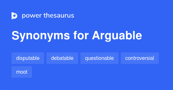429 ARGUABLE Synonyms