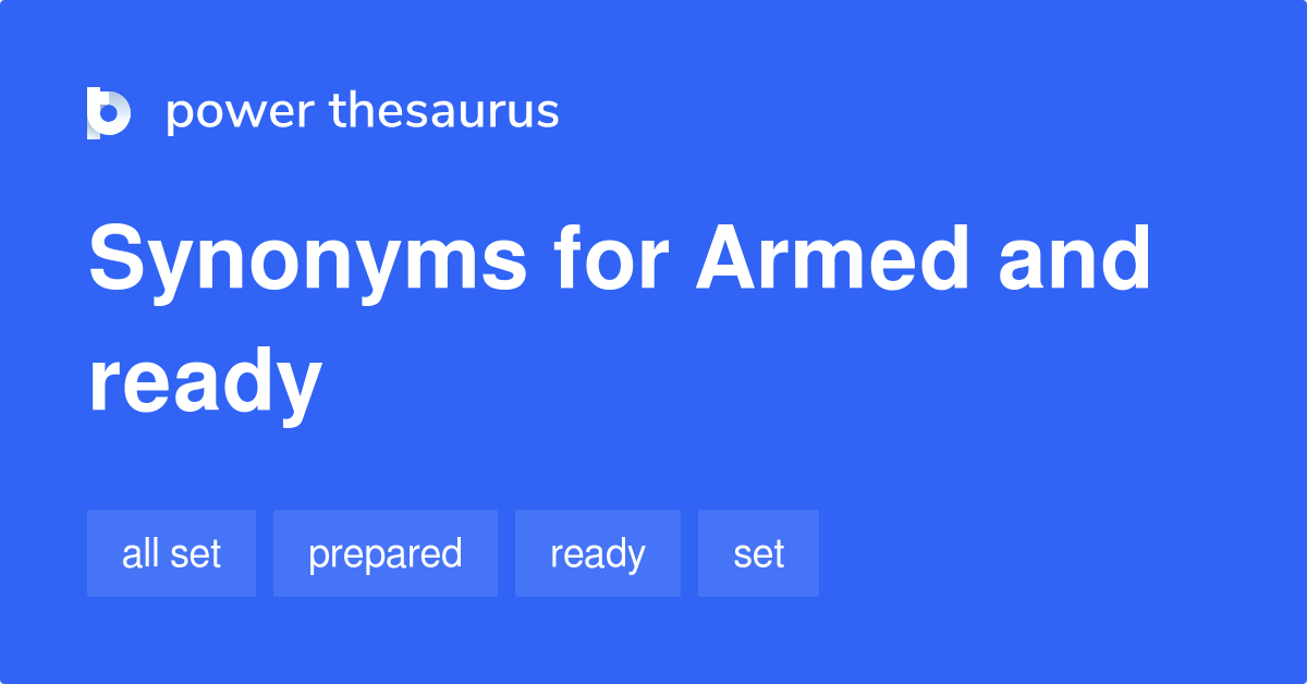 Armed And Ready synonyms - 236 Words and Phrases for Armed And Ready