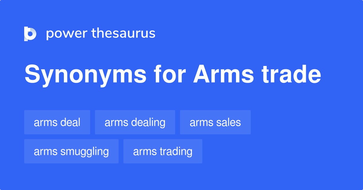ARMS TRADE Synonyms: 149 Similar Words & Phrases