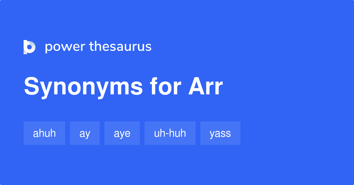 Arr synonyms - 209 Words and Phrases for Arr
