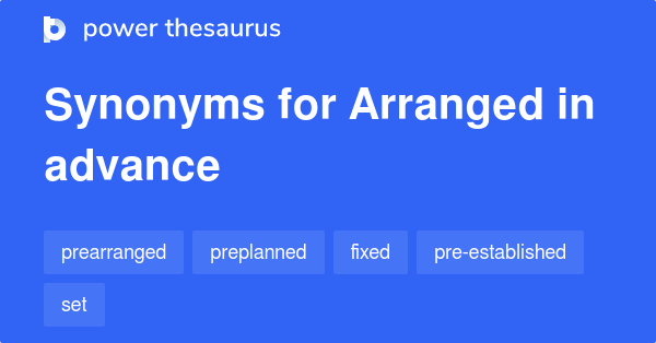 Arranged In Advance synonyms - 45 Words and Phrases for Arranged In Advance