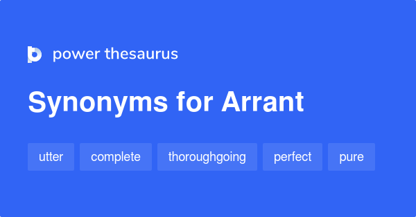 Arrant synonyms - 641 Words and Phrases for Arrant