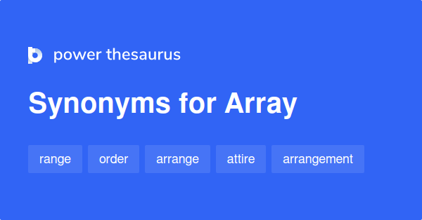 ARRAY Synonyms: 2 832 Similar Words & Phrases