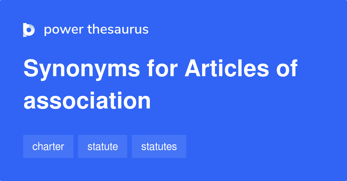 ARTICLES OF ASSOCIATION Synonyms: 44 Similar Words & Phrases