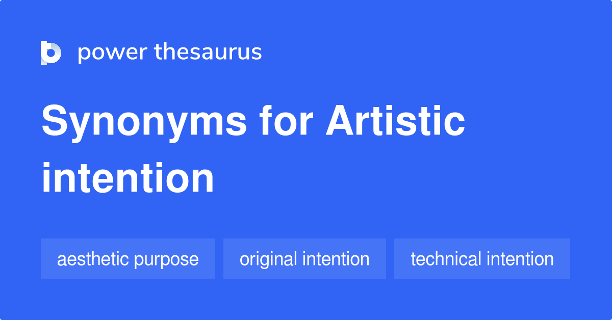 Artistic Intention synonyms - 10 Words and Phrases for Artistic Intention