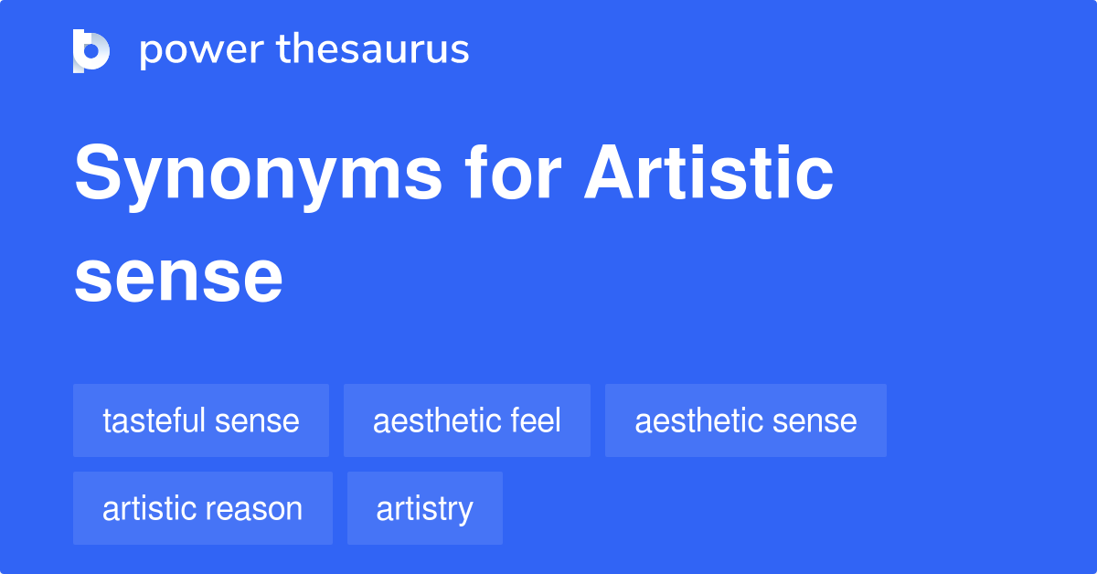 ARTISTIC SENSE Synonyms: 34 Similar Words & Phrases