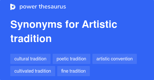 ARTISTIC TRADITION Synonyms: 41 Similar Words & Phrases