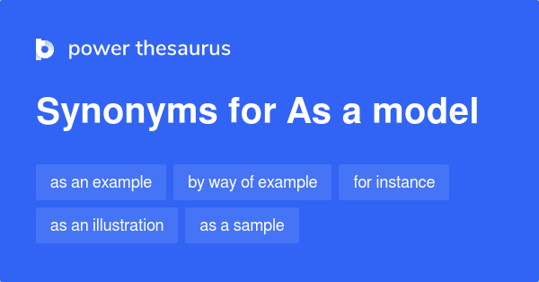 AS A MODEL Synonyms: 150 Similar Words & Phrases