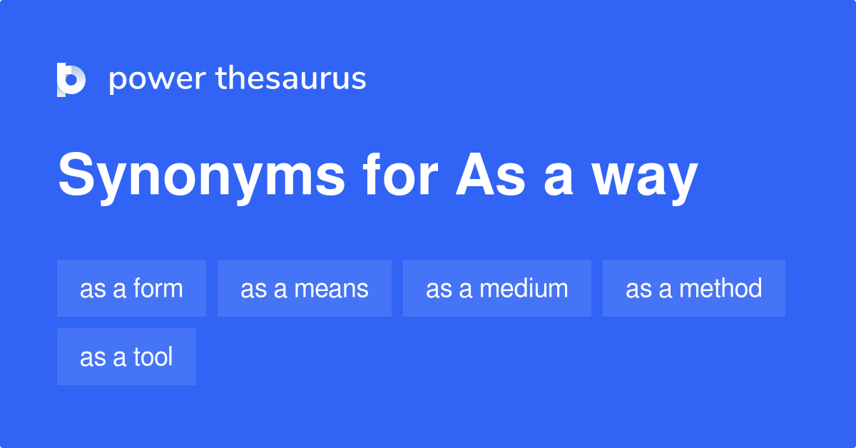 AS A WAY Synonyms: 105 Similar Phrases